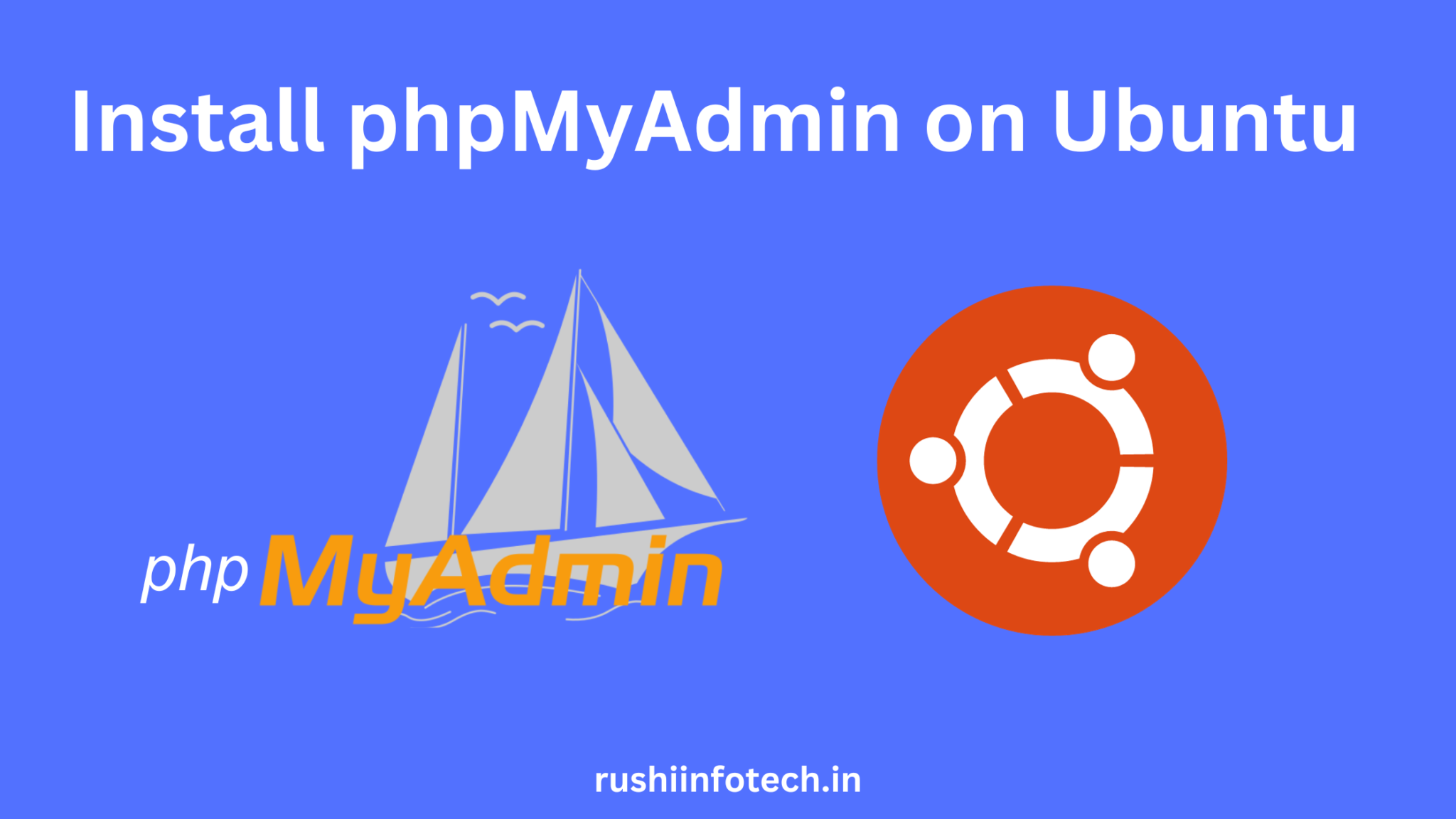 How To Install And Connect To Phpmyadmin Using Mysql Username And Password Rushi Infotech
